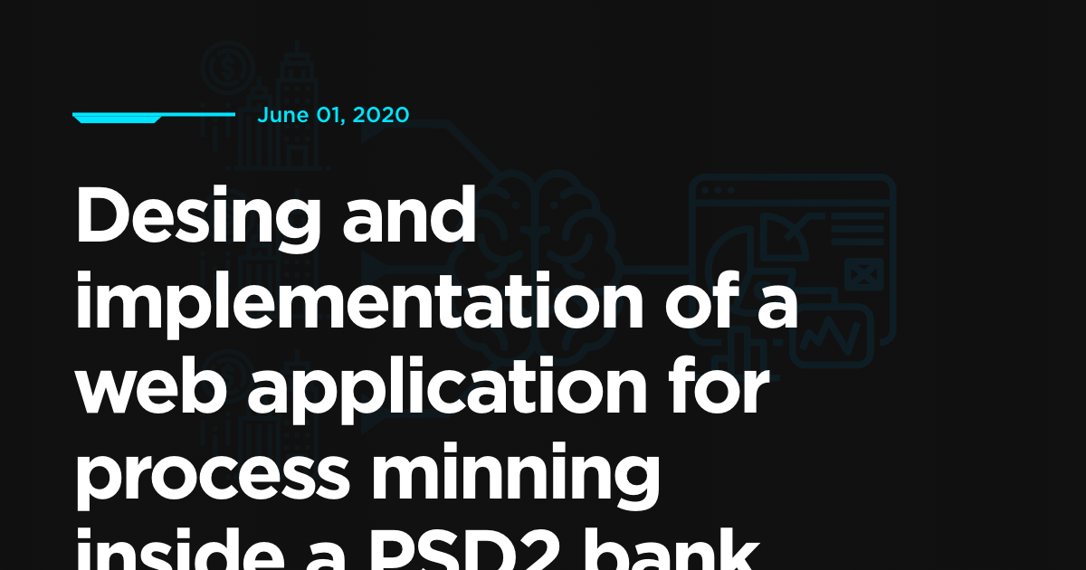 Desing and implementation of a web application for process minning inside a PSD2 bank adapter ...