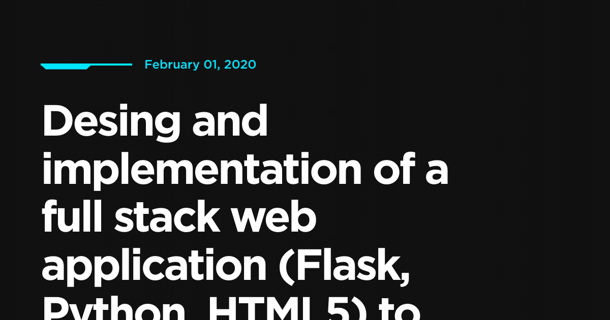 Desing And Implementation Of A Full Stack Web Application Flask Python Html5 To Interact